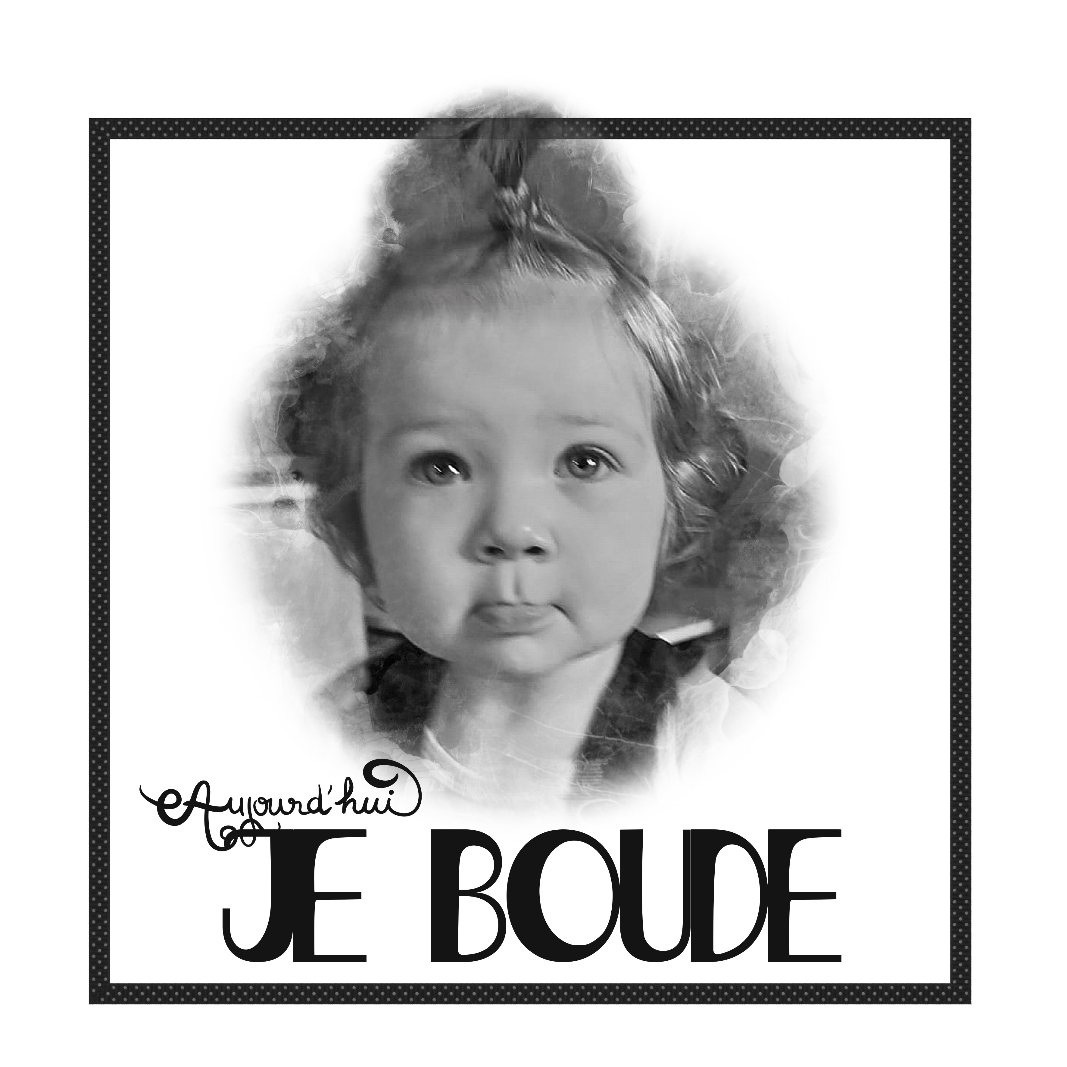 AZILIZ JE BOUDE.jpg | Forum Le monde du Scrap